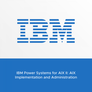 IBM Power Systems for AIX II: AIX Implementation and Administration ...