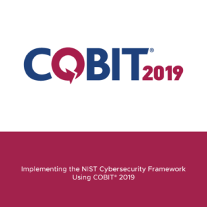Implementing the NIST Cybersecurity Framework Using COBIT® 2019 - Renad ...